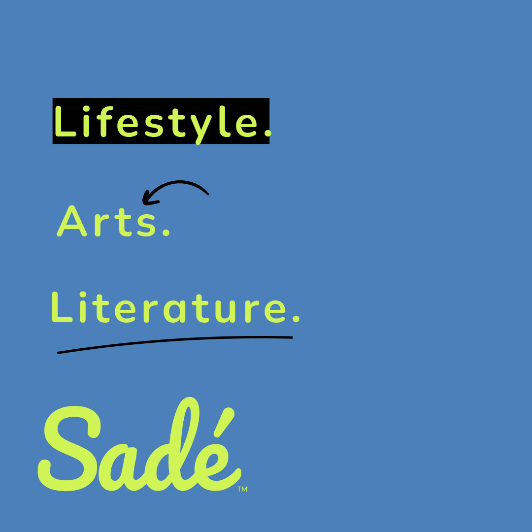 Sadé Magazine | Lifestyle. Arts. Literature.